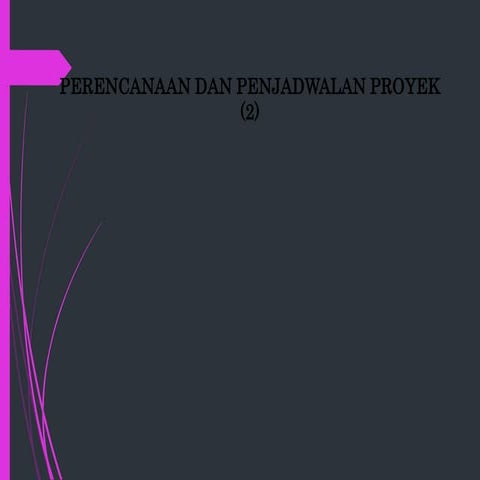 PERENCANAAN DAN PENJADWALAN PROYEK (2) | PPT