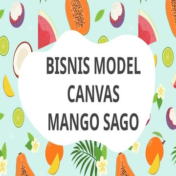 Bisnis Model Canva Manggo Sago Creamy Setiper Berau | PPTX