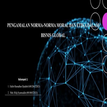 Kelompok 1 PENGAMALAN NORMA-NORMA MORAL DAN ETIKA DALAM BISNIS GLOBAL.pptx