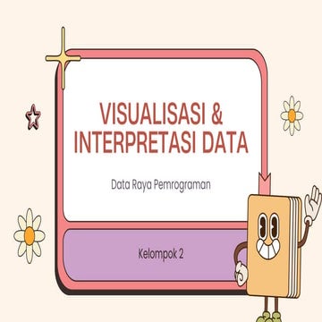 Kelompok 2 - Visualisasi dan Interpretasi Data.pdf