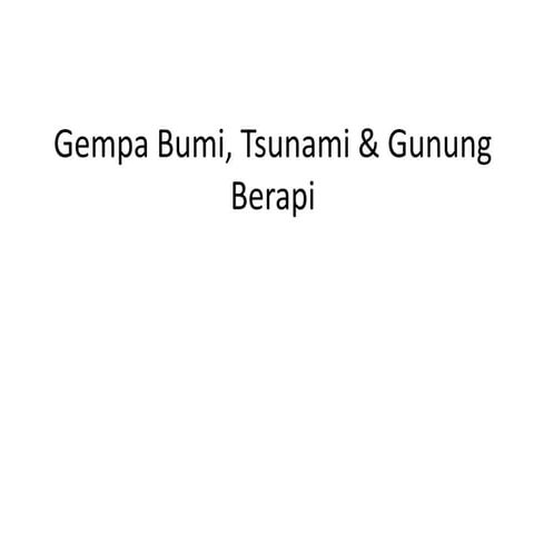 Gempa bumi, Tsunami, dan Gunung Berapi | PPT