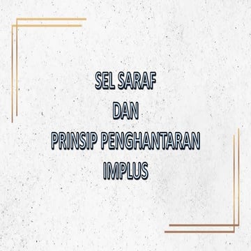 SEL SARAF DAN PRINSIP PENGHANTARAN IMPULS KELAS XI BIOLOGI | PPTX