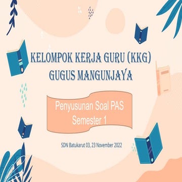 Kelompok Kerja Guru (KKG) pembuatan soal pas 1.pptx