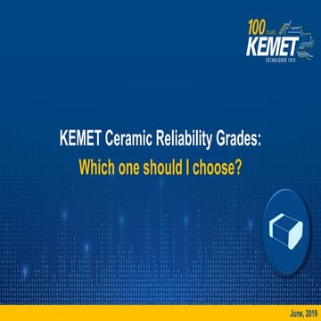 KEMET Webinar - KEMET ceramic reliability grades- which one should I ...