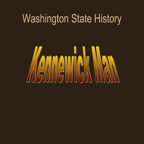 Kennewick man | PPT | Genealogy and Ancestry | Hobbies & Interests