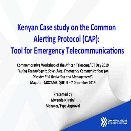 Kenyan Case Study on the Common Alerting Protocol (CAP) Tool for Emergency Telecommunications | PPT