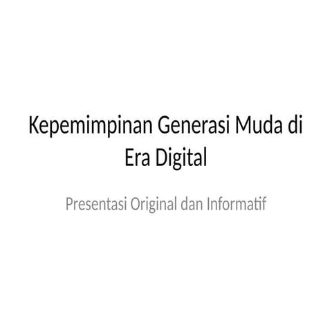 Kepemimpinan_Generasi_Muda_di_Era_Digital_Kepemimpinan_Generasi_Muda_di ...