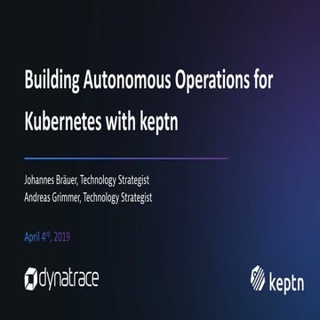 Building Autonomous Operations For Kubernetes With Keptn Ppt