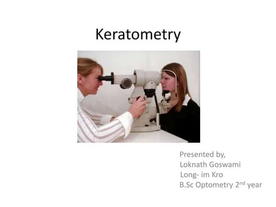 Keratometry | PPTX | Eye and Vision Conditions | Diseases and Conditions