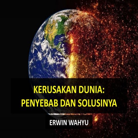 Kerusakan Dunia: Penyebab dan Solusinya | PPTX