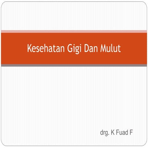 Kesehatan Gigi Dan Mulut drg. fuad.ppt