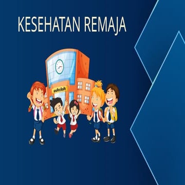 KESEHATAN REMAJA MENGENAI KEADAAN YANG UMUM PADA REMAJA | PPTX