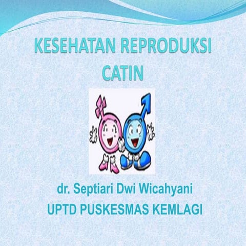 Kesehatan Reproduksi Catin Kemlagi.ppt