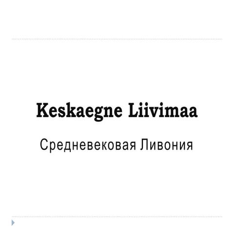 Keskaegne Liivimaa | PPT