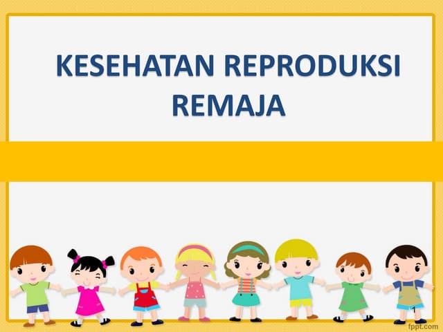 POWERPOINT KESEHATAN REPRODUKSI REMAJA ( PPT KESPRO REMAJA ) | PDF