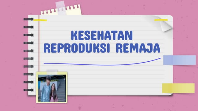 POWERPOINT KESEHATAN REPRODUKSI REMAJA ( PPT KESPRO REMAJA ) | PDF