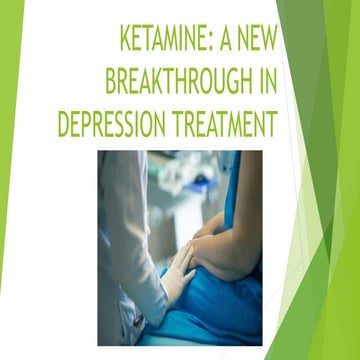 KETAMINE: A NEW BREAKTHROUGH IN DEPRESSION TREATMENT | PPT