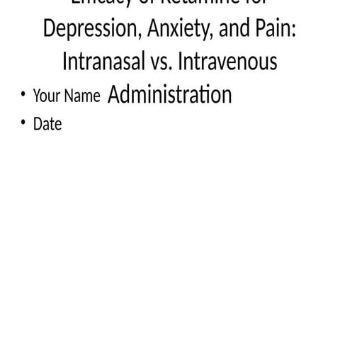 ketamine efficacy slides on ketamine efficacy | PPTX