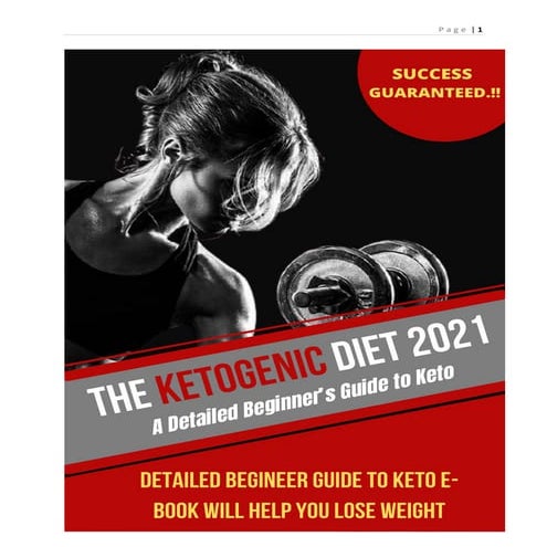 THE KETOGENIC DIET 2021- A Detailed Beginner’s Guide to Keto | PDF
