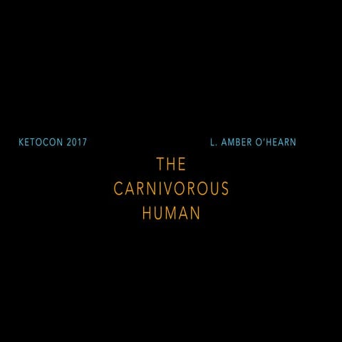KetoCon 2017 Amber O'Hearn The Carnivorous Human | PDF
