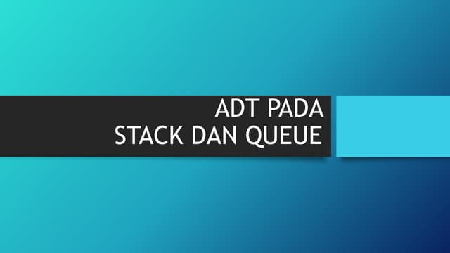 Ketoprak_PPT ADT Stack dan Queue.pptx Ketoprak_PPT ADT Stack dan Queue.pptx