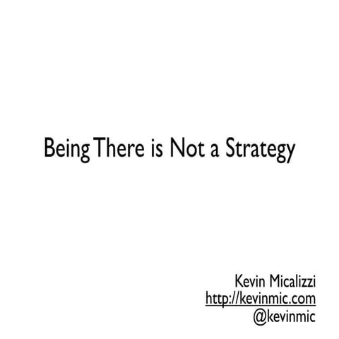 Being There is Not a Strategy | PDF