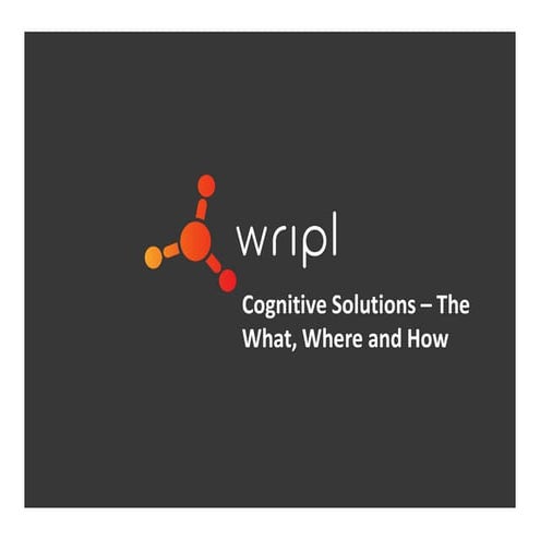 Cognitive Solutions – The What, Where and How - 3XE Digital | PDF