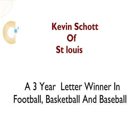 Kevin schott A 3 year letter winner in football,basketball & baseball | PPT