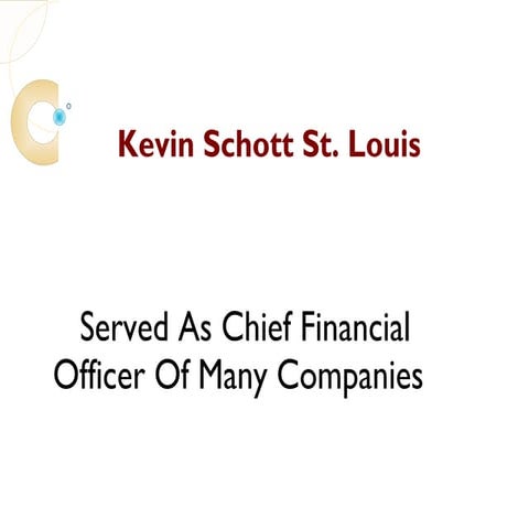 Kevin Schott St. Louis Has Served As Chief Financial Officer Of Many ...