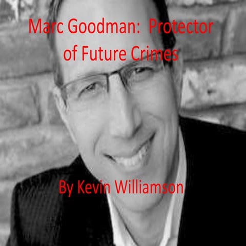 Kevin williamson marc goodman presentation | PPTX