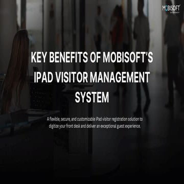 Smarter Front Desk Operations: Key Benefits of Mobisoft’s iPad Visitor ...