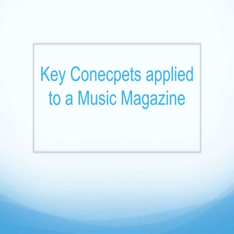 Key Concepts Applied to a Music Magazine | PPT