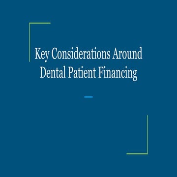 Key Considerations Around Dental Patient Financing.pptx