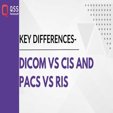 Key Differences- DICOM vs CIS and PACS vs RIS.pdf
