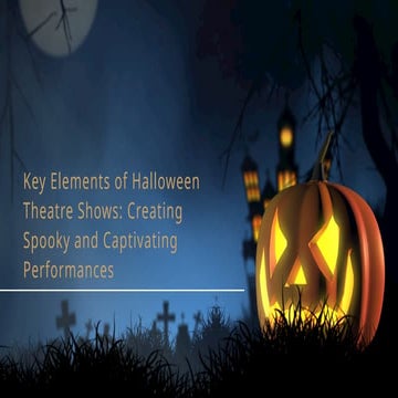Key Elements of Halloween Theatre Shows Creating Spooky and Captivating ...