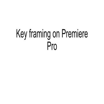 Key framing on premiere pro | PPT
