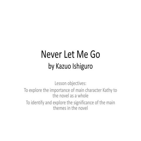 The importance of Kathy to the novel Never Let Me Go | PPT