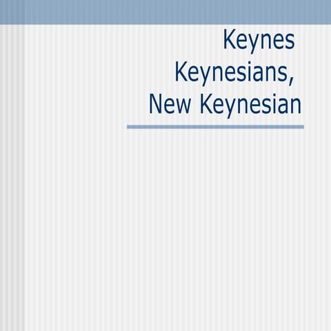 Keynes keynesian-new keynesian-abridged | PPT