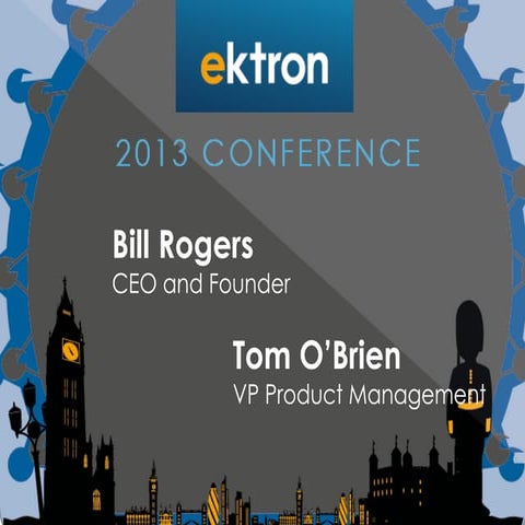 Ektron London Conference: Keynote - Bill Rogers and Tom O'Brien | PDF ...
