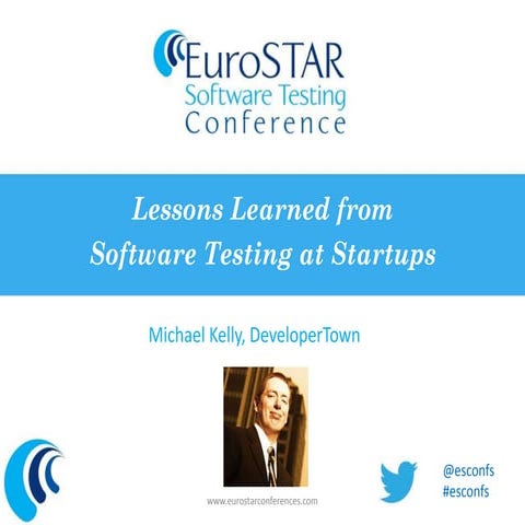 Michael Kelly - Lessons Learned from Software Testing at Startups ...