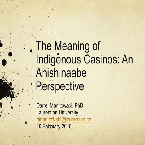 The Meaning of Indigenous Casinos: An Anishinaabe Perspective | PPT