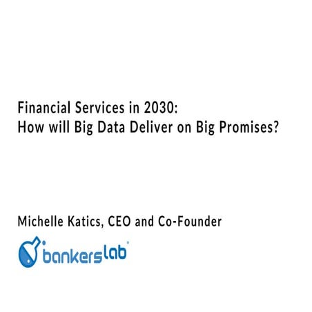 Financial Services in 2030: How will Big Data Deliver on Big Promises ...