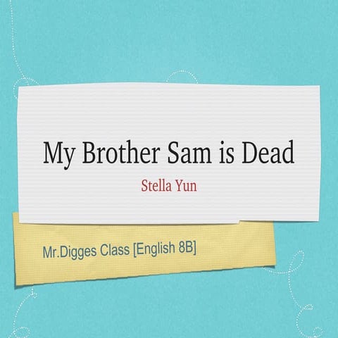 (Sally)My Brother Sam Is Dead Summary Chp | PPT
