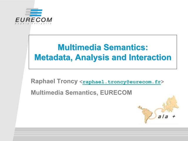 Multimedia Semantics: Metadata, Analysis and Interaction | PPT Multimedia Semantics: Metadata, Analysis and Interaction | PPT