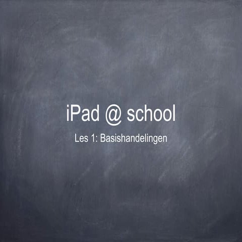 iPad in de klas les 1(iOS 6 en iOS7) | PPT