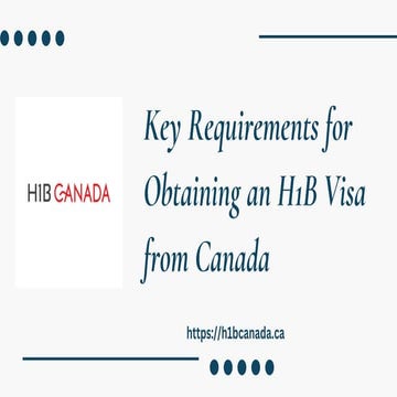 Key Requirements for Obtaining an H1B Visa from Canada | PPT