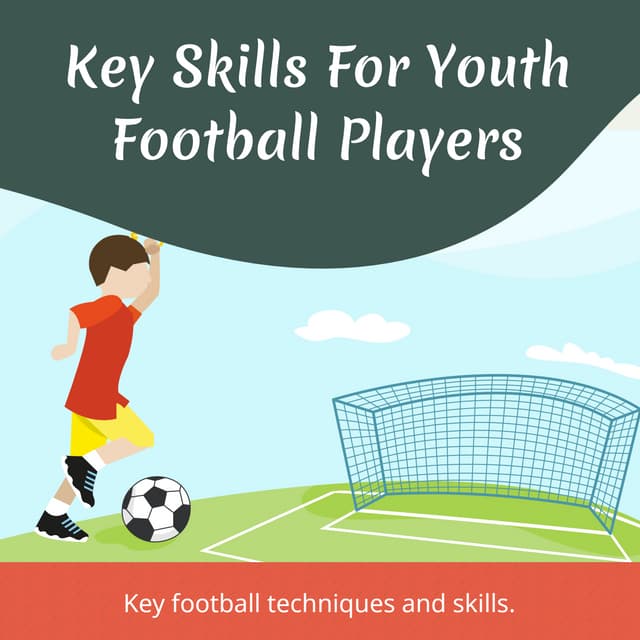 Key Skills For Youth Football Players | PDF