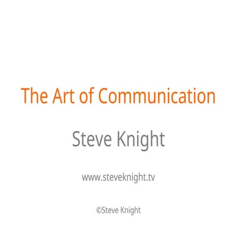 Key Slides-Art of Communication- Steve Knight.ppt