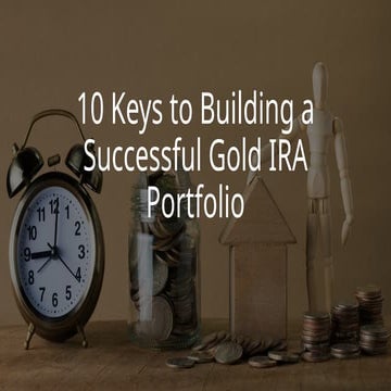 The Keys to a Successful Gold IRA Portfolio | PPTX