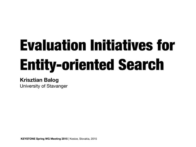 Evaluation Initiatives For Entity Oriented Search Ppt